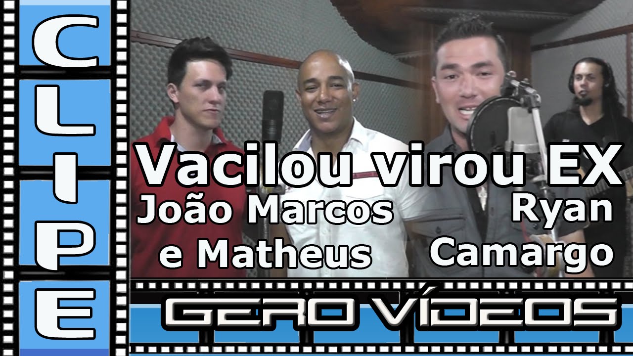 Ryan Camargo - Vacilou Virou Ex (part esp. João Marcos e Matheus) - YouTube