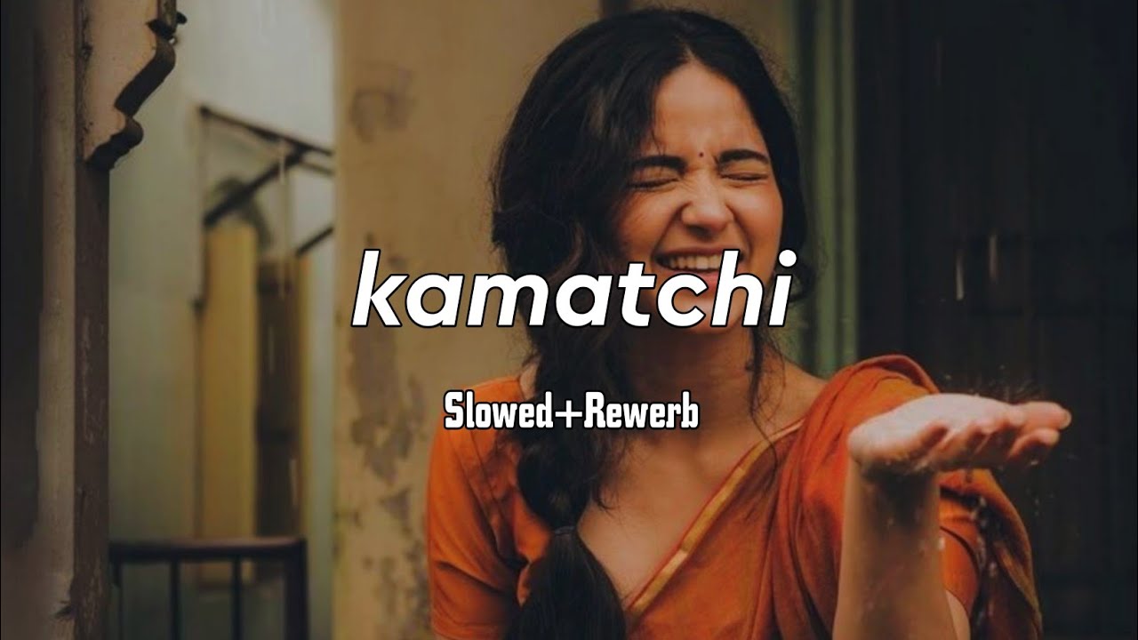 Sunder Chandran_kamatchi (Slowed+Rewerb) Tik tok viral |Lofi music🍃🎧 ...