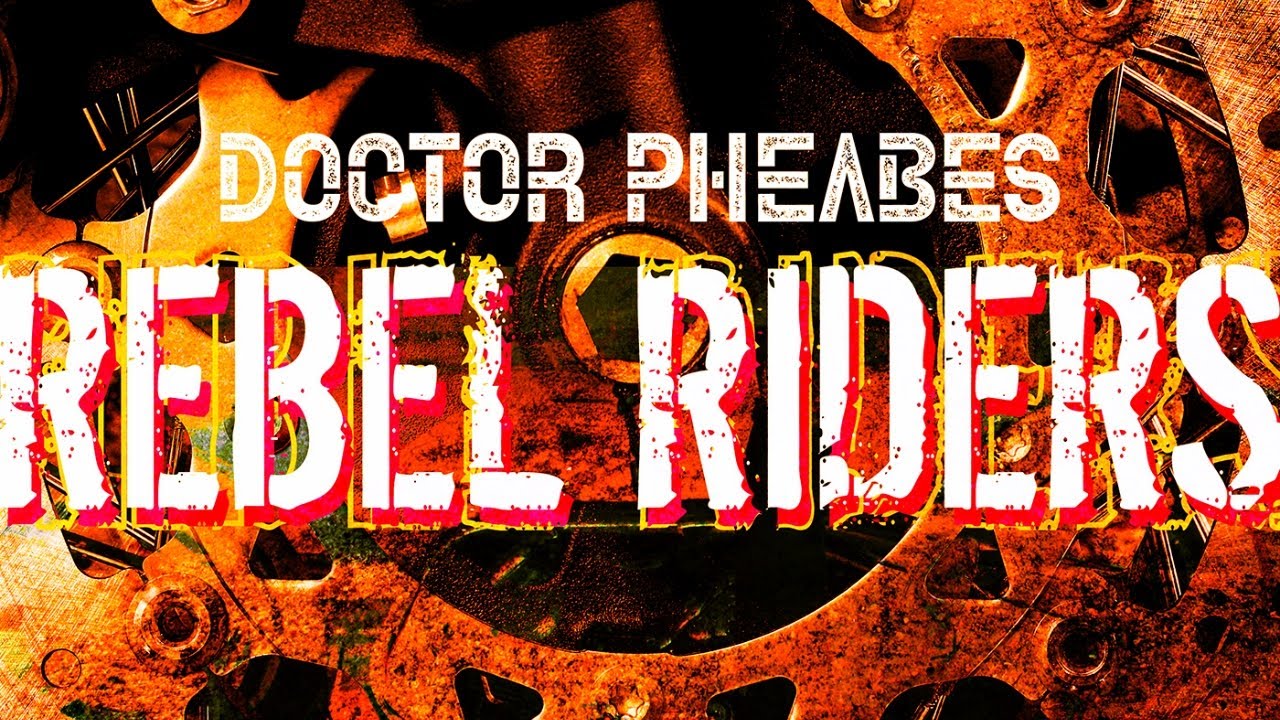 Doctor Pheabes - Rebel Riders (Official Video) - YouTube