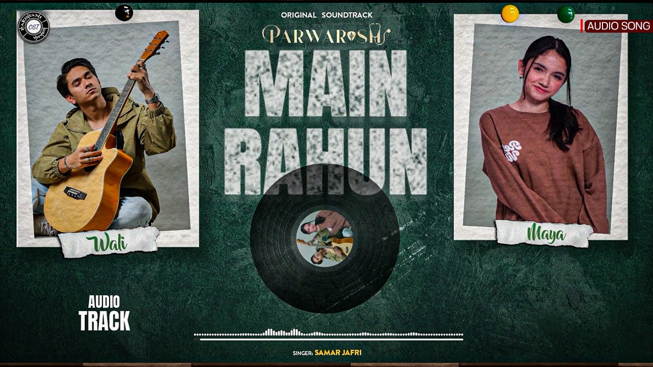 MAIN RAHUN - AUDIO SONG | PARWARISH OST 🎧 | SAMAR JAFRI | AINA ASIF ...