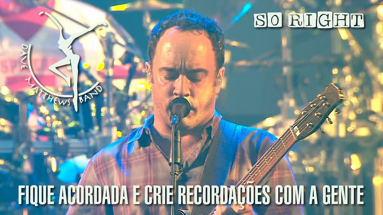 Dave Matthews Band - So Right (Legendado em Português) - YouTube