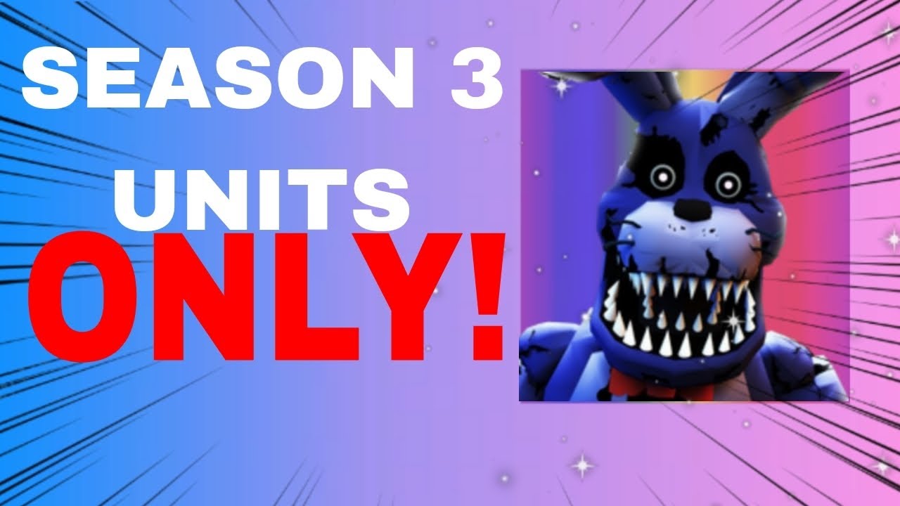 USING *NEW* SEASON 3 UNITS ONLY IN FIVE NIGHTS TD! - YouTube