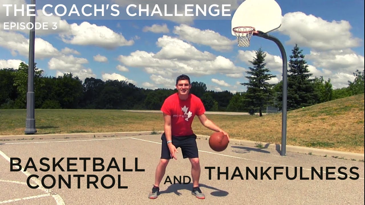 The Coach's Challenge - Episode 3 - Basketball Control and Thankfulness ...