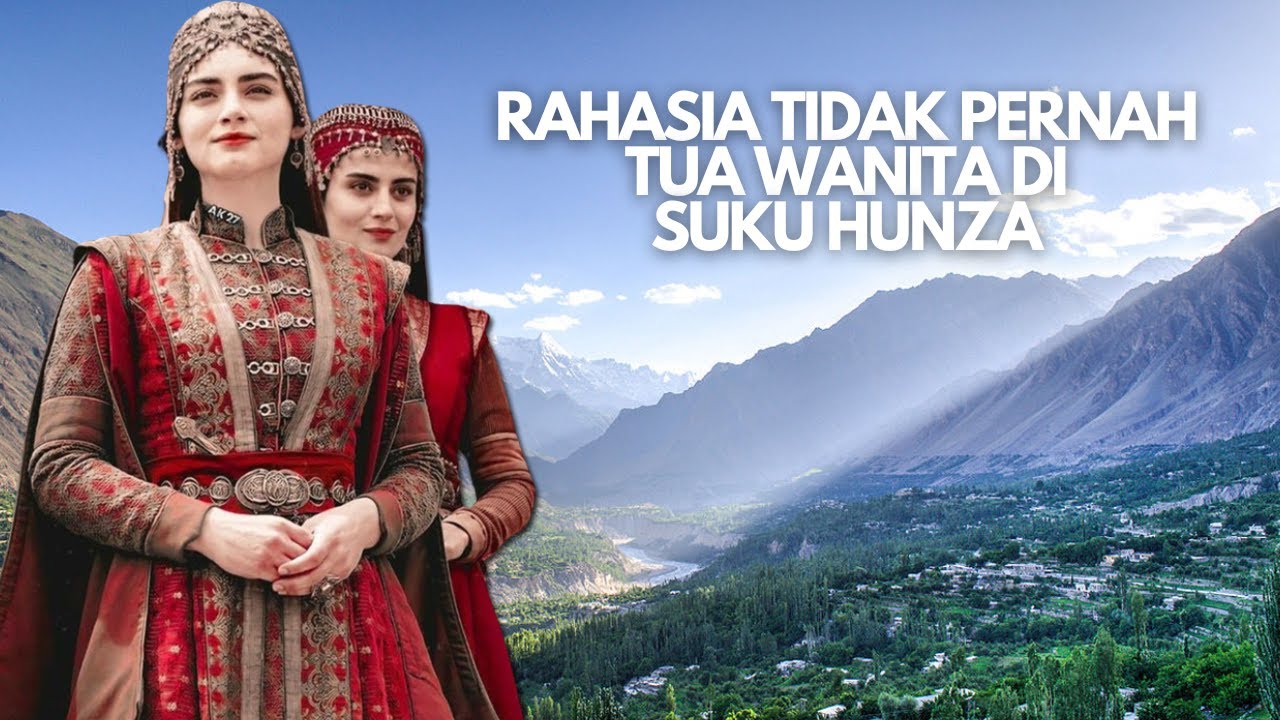 Mengungkap Budaya Unik Suku Hunza Penghasil Ras Wanita Tercantik Di ...