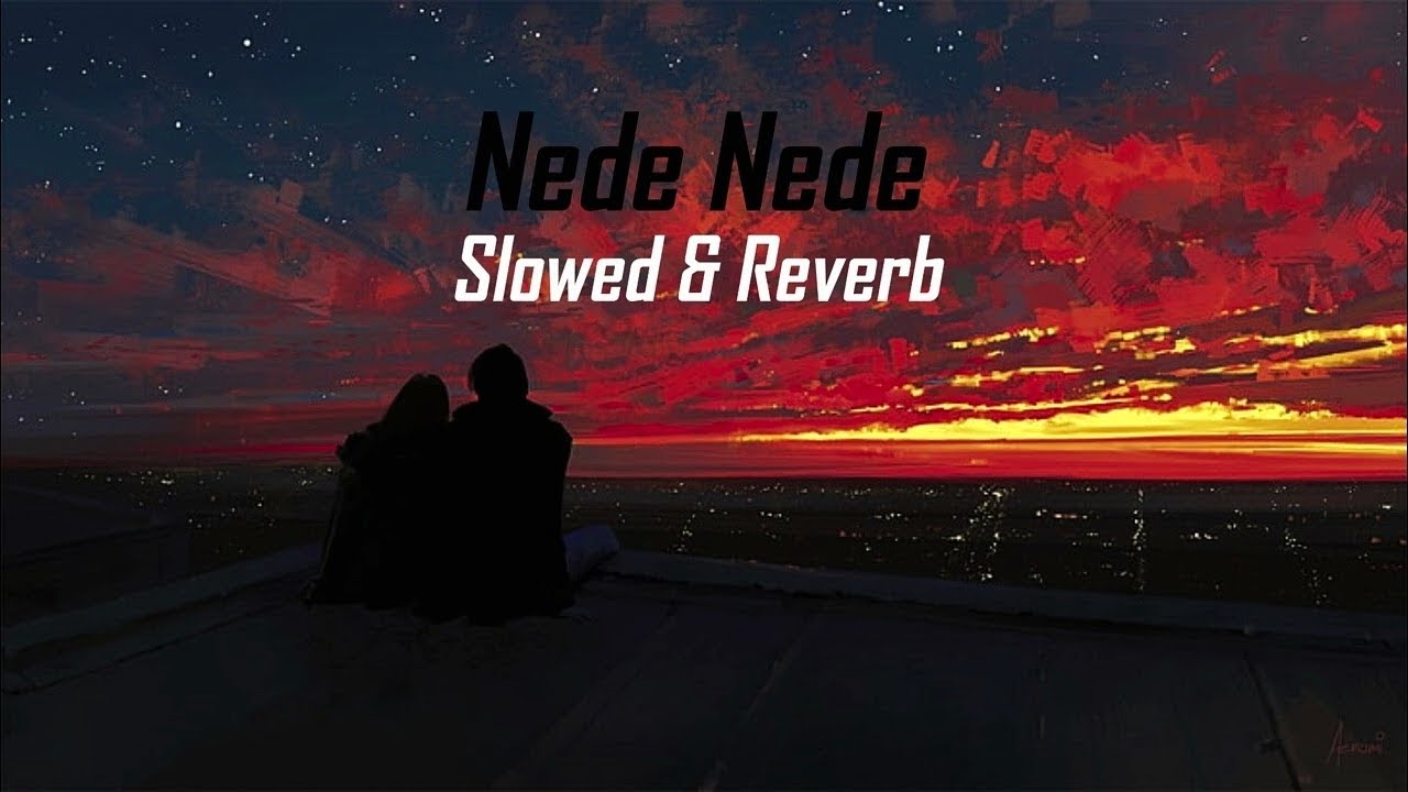 nede nede full song (Slowed and Reverb) - YouTube