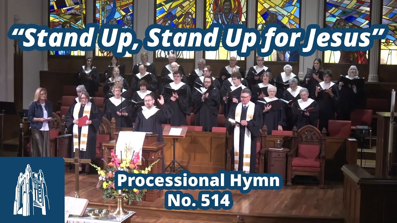 "Stand Up, Stand Up for Jesus" - Processional Hymn #514 - [4/28/24 ...