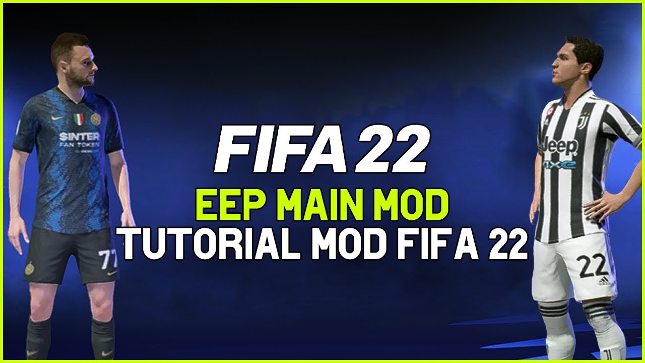 FIFA 22 TUTORIAL PC: EEP MAIN MOD con loghi, divise, nomi UFFICIALI e ...