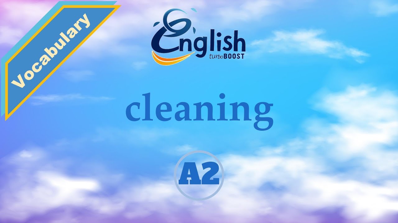 Cleaning - Meaning, Pronunciation, & Examples | A2 | Learn English ...