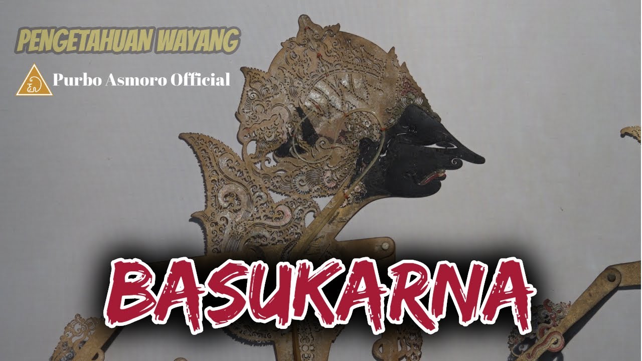 Pengetahuan Wayang BASUKARNA Ki Purbo Asmoro - YouTube