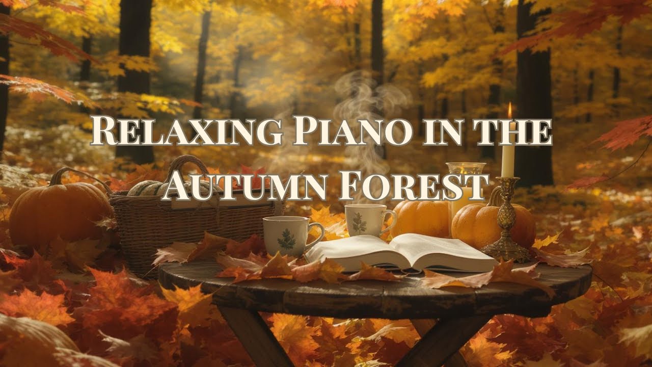 Relaxing Autumn Forest Piano Music with Birdsong – Stress Relief ...