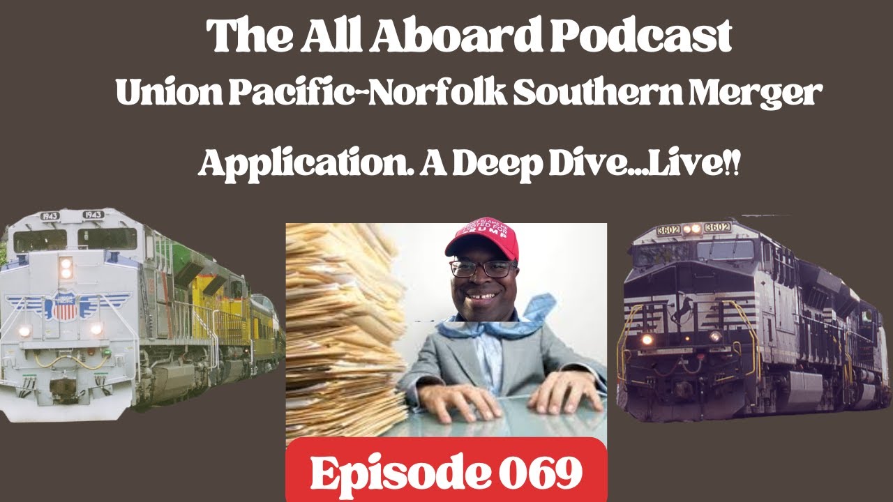 All Aboard Episode 069: Union Pacific-Norfolk Southern Merger ...