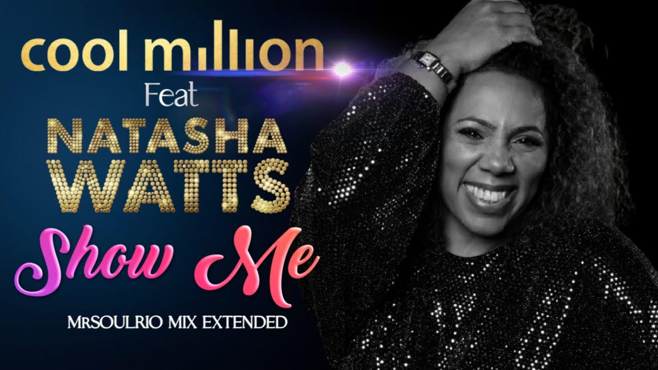 COOL MILLION Feat NATASHA WATTS - SHOW ME (MrSOULRIO MIX EXTENDED ...