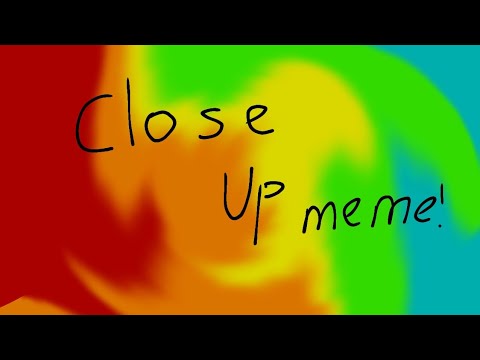 Close up meme - YouTube
