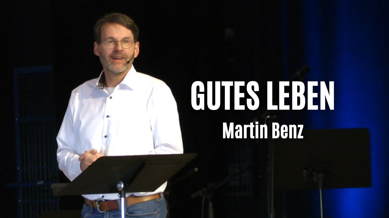 Predigt "Was ist gutes Leben?" von Martin Benz vom 23.11.2022 | ELIA ...