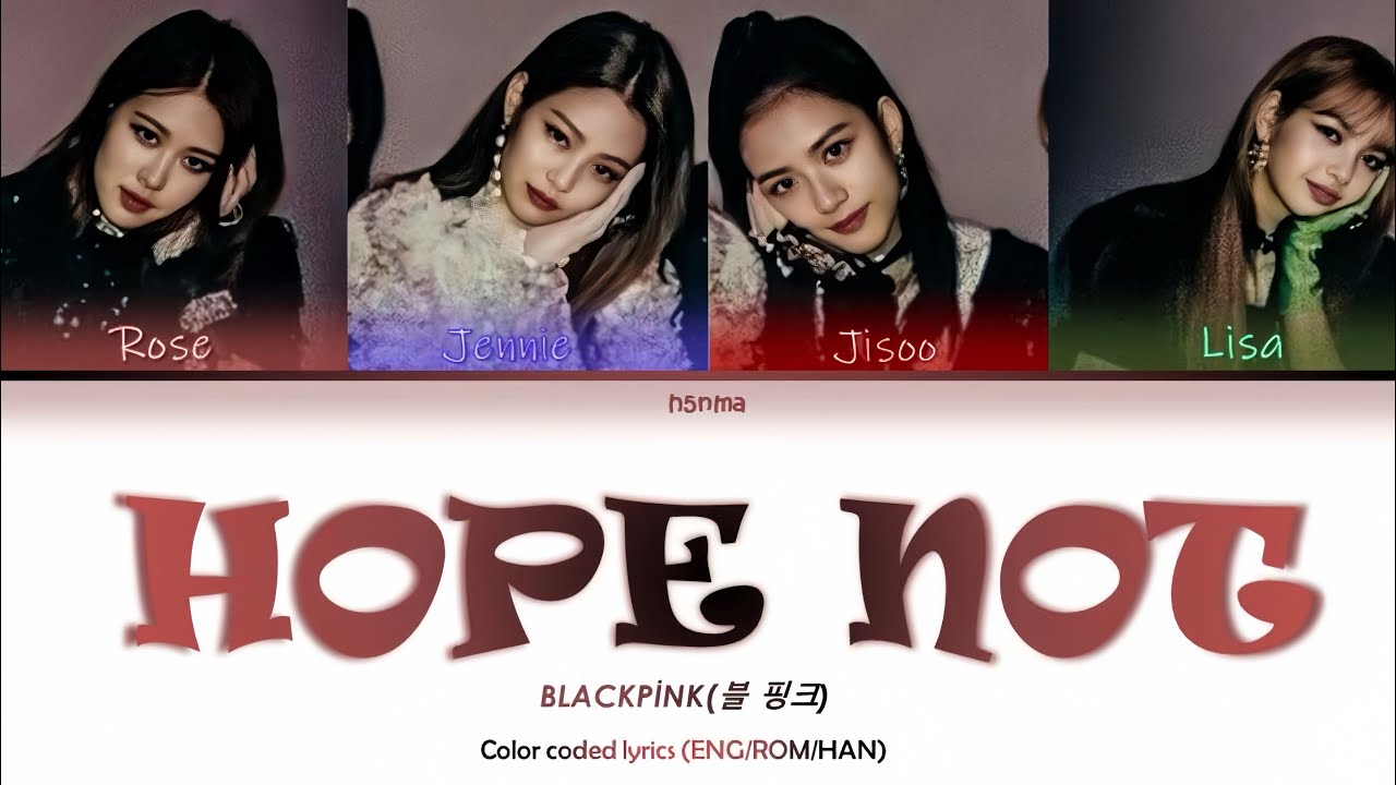 BLACKPINK - Hope Not (아니길) (Color Coded Lyrics Eng/Rom/Han/가사) - YouTube