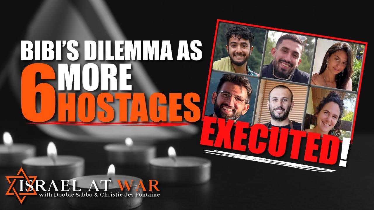 Bibi’s Dilemma As 6 More Hostages Executed - YouTube