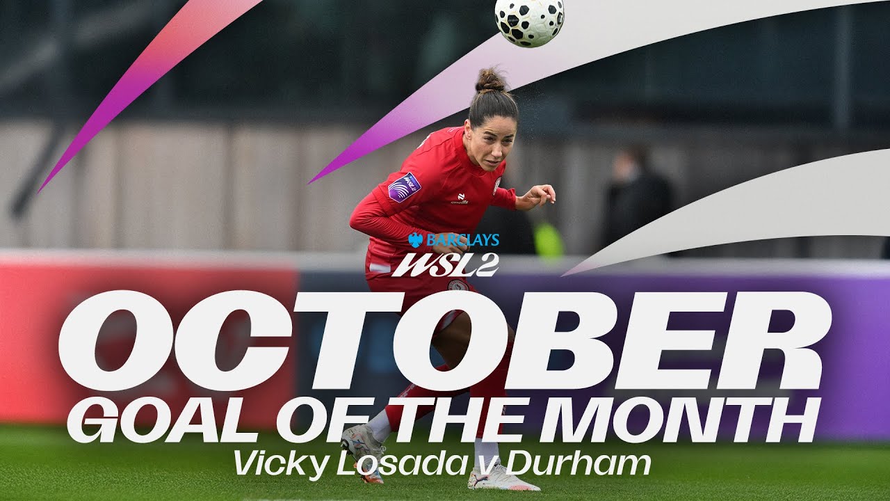 🔥 October Goal of the Month: Vicky Losada v Durham | Barclays WSL 2 25/ ...