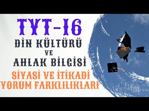 TYT 16 - İslam Düşüncesinde İtikadi ve Fıkhi Mezhepler - Din Kültürü ve Ahlak Bilgisi