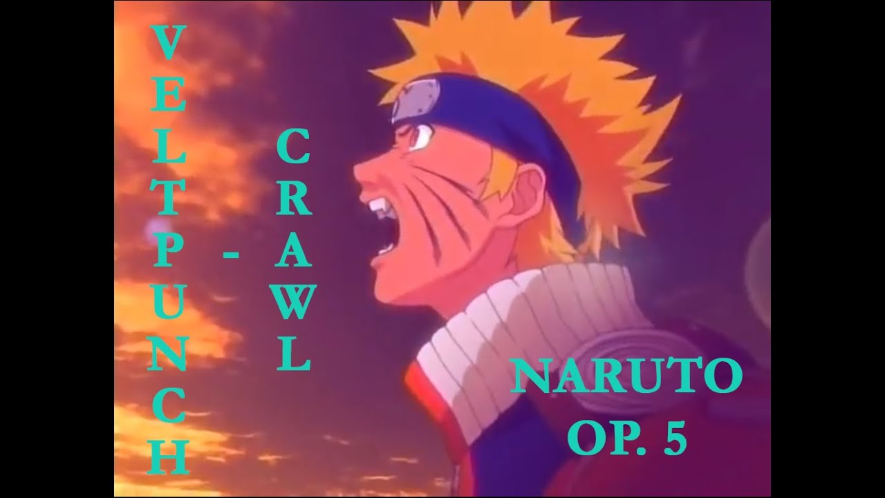 Naruto Opening 5 - CRAWL by VELTPUNCH - YouTube