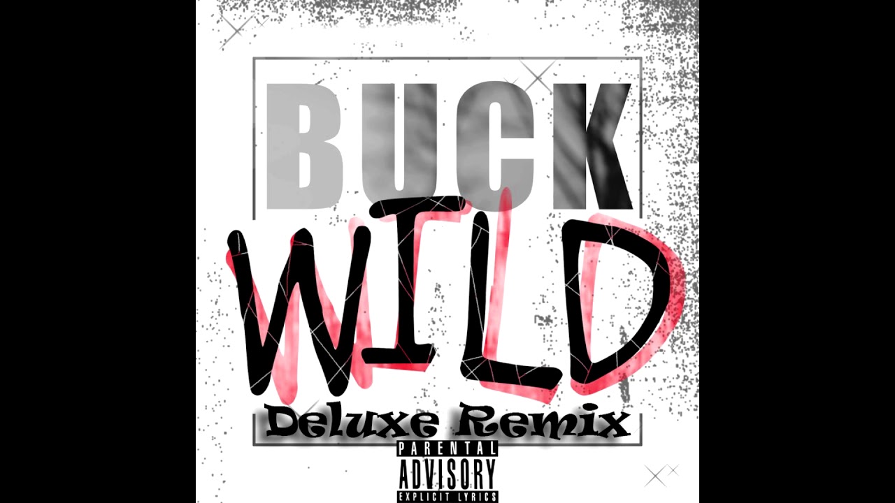 BuckWild Deluxe remix (ft. Taylor Caniff, Pontus Pettersson, Jee Juh ...