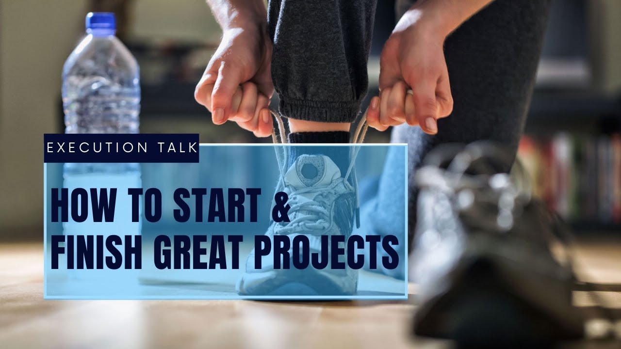 How To Start and Finish Projects - 3 Quick Steps for SUCCESS | BLY ...