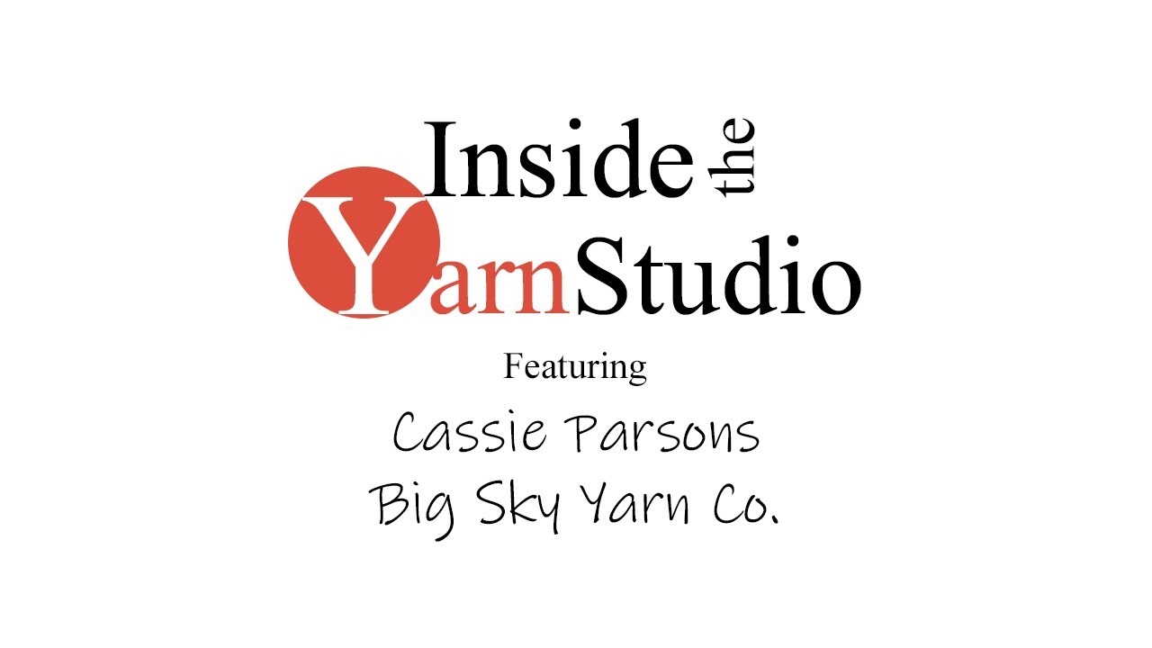 Inside the Yarn Studio: Episode 2 - Big Sky Yarn Co. - YouTube