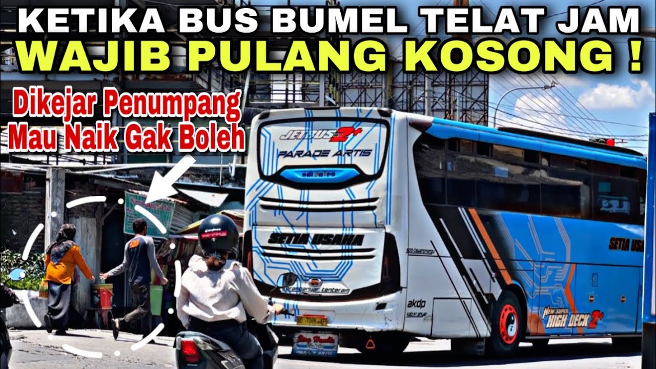Ketika Bus Bumel Telat Jam, Wajib Pulang Kosong ️ Penumpang Dilarang ...