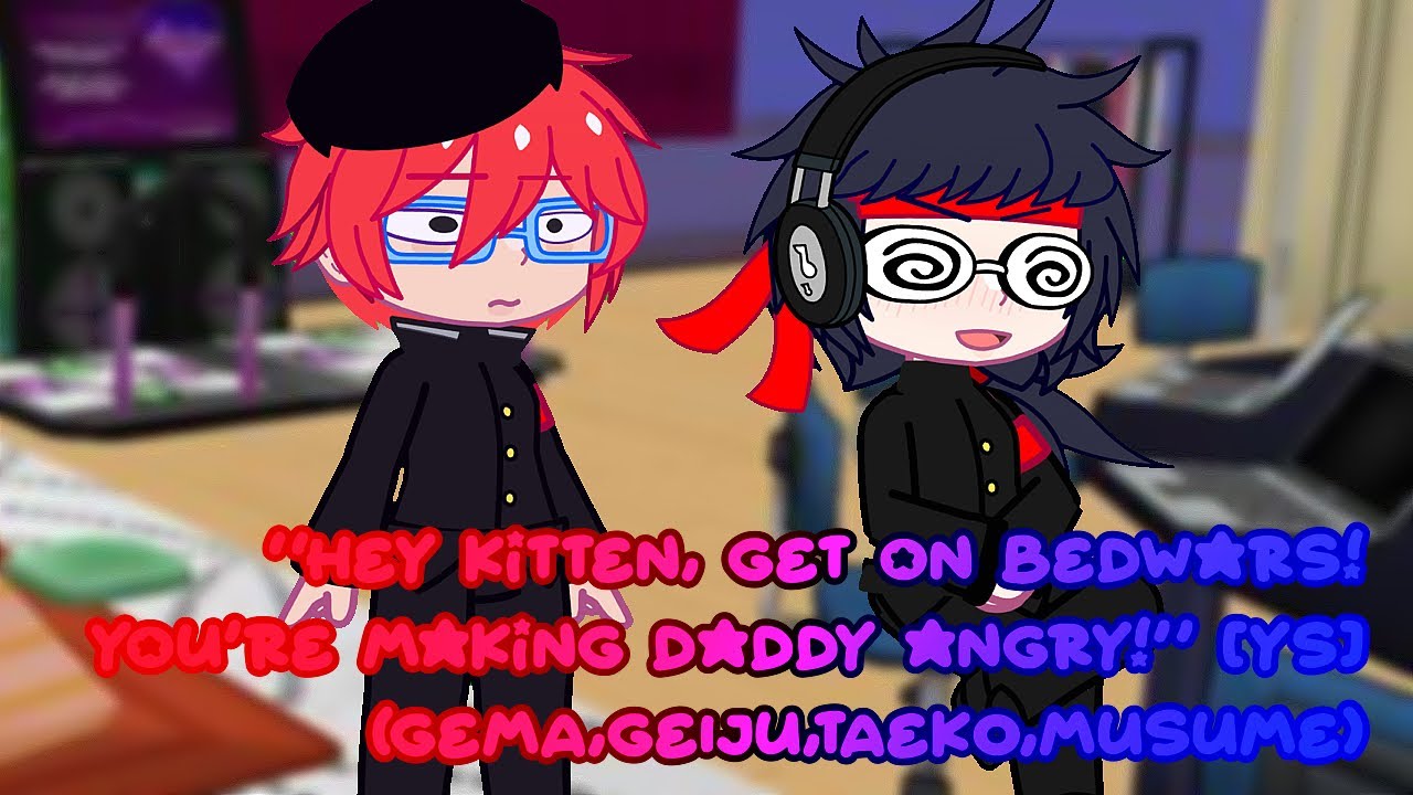 “Hey kitten, get on bedwars! You’re getting daddy angry!” [YS] (GEMA ...