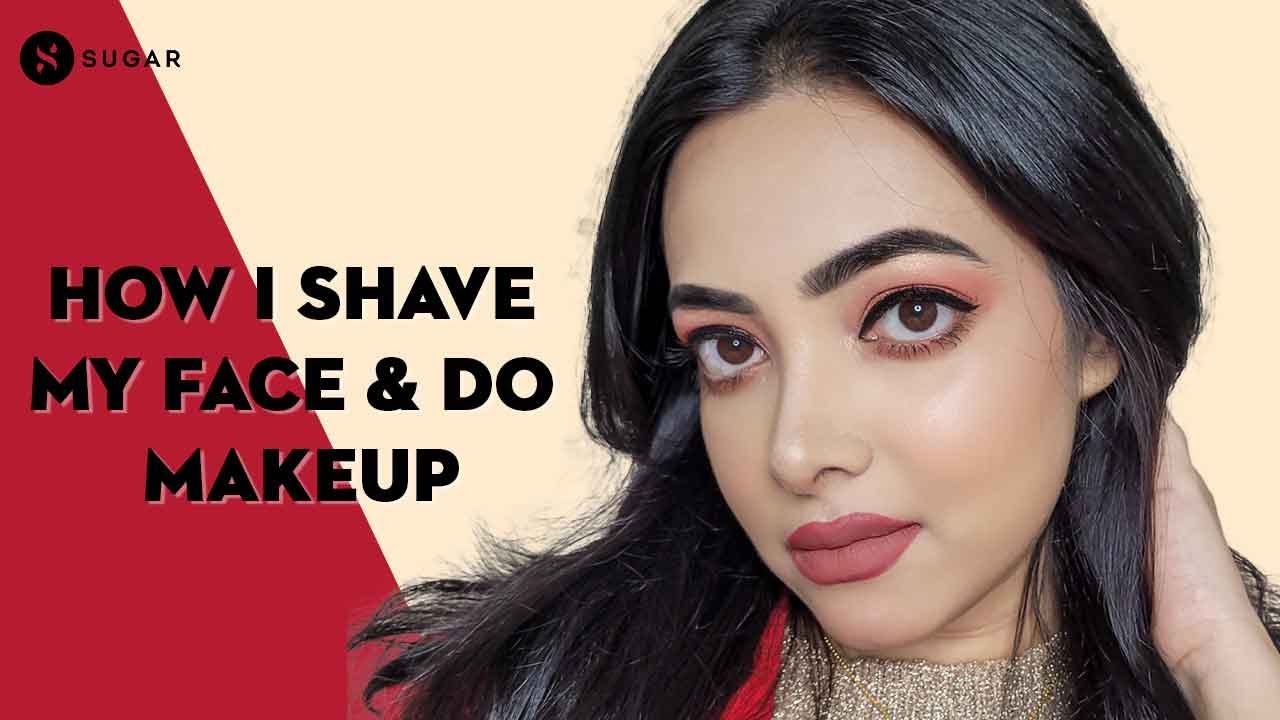 How I Shave My Face & Do Makeup Ft. Ishrat Afreen | SUGAR Cosmetics ...