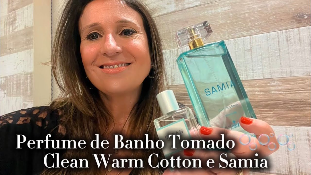 ‘Perfume de Banho Tomado: Clean Warm Cotton e Samia - Roupa e Pele ...