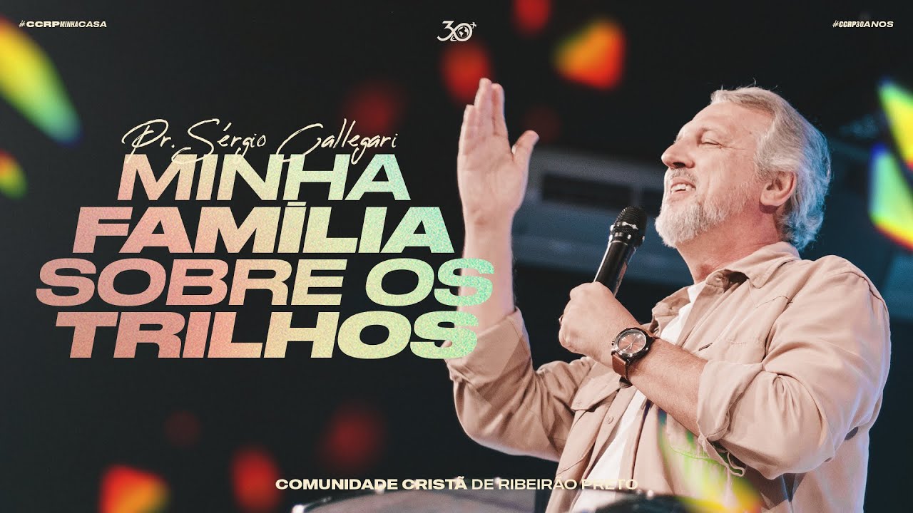 MINHA FAMÍLIA SOBRE OS TRILHOS | Pr. Sergio Callegari - YouTube