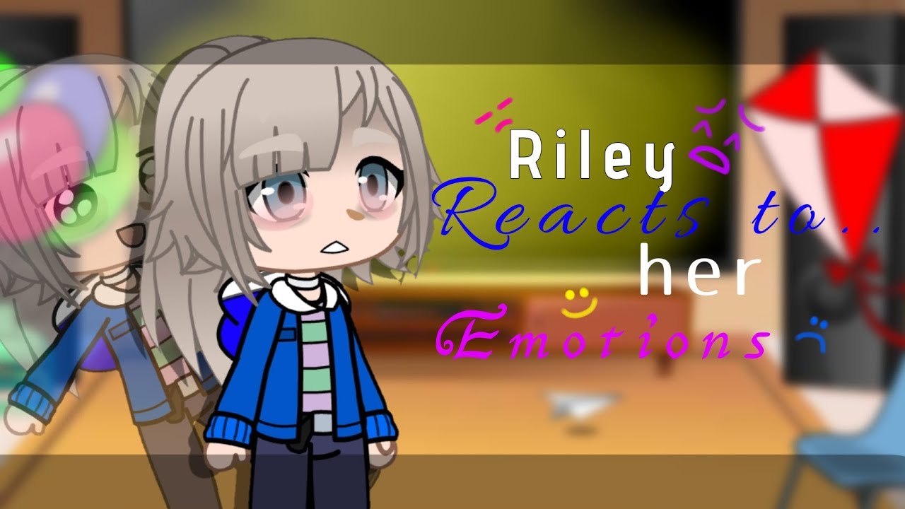 Riley reacts to her emotions ||gacha life|| (reaction video) Inside out ...