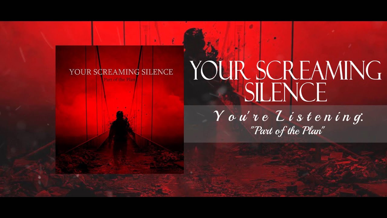 Your Screaming Silence - Part of the Plan - YouTube