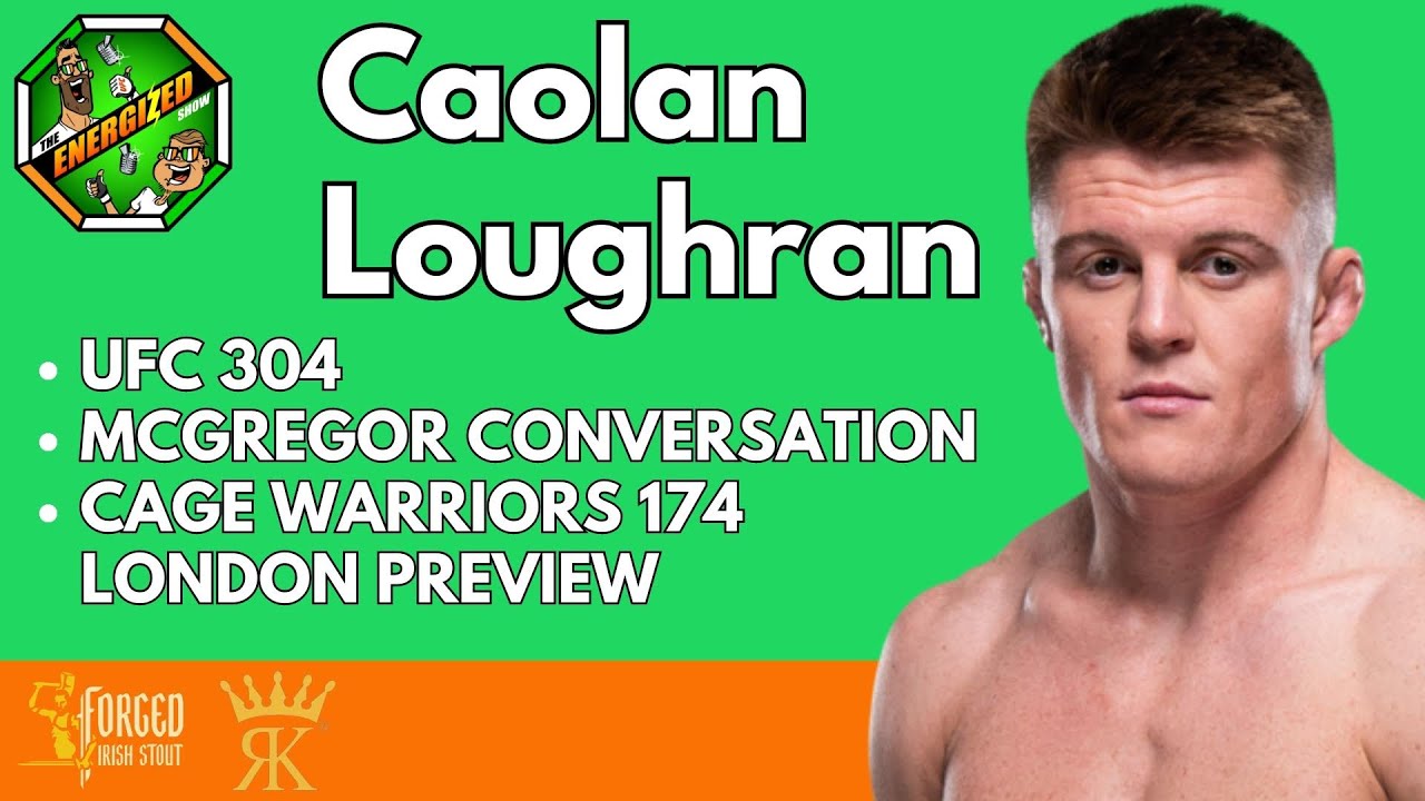 Caolan Loughran | UFC 304 Manchester, McGregor Conversation & Cage ...