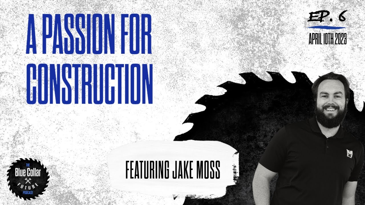A Passion for Construction with Jake Moss - YouTube