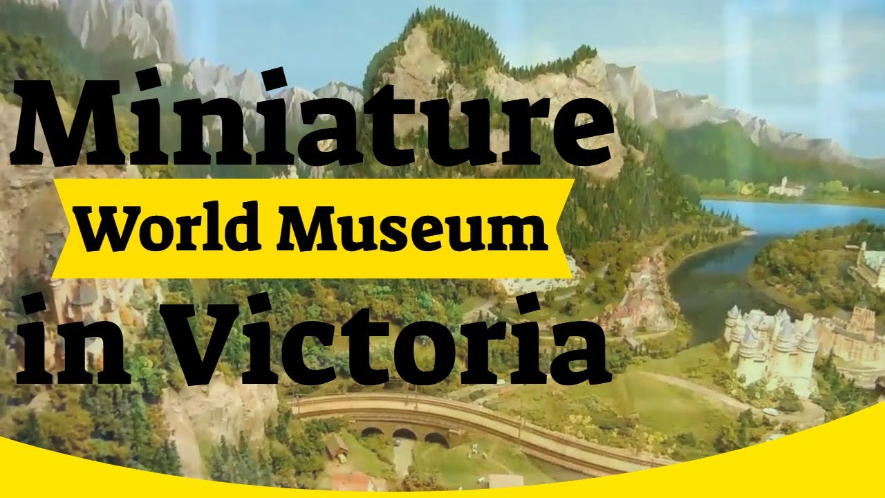 Miniature World Museum in Victoria, British Columbia, Canada Victoria ...