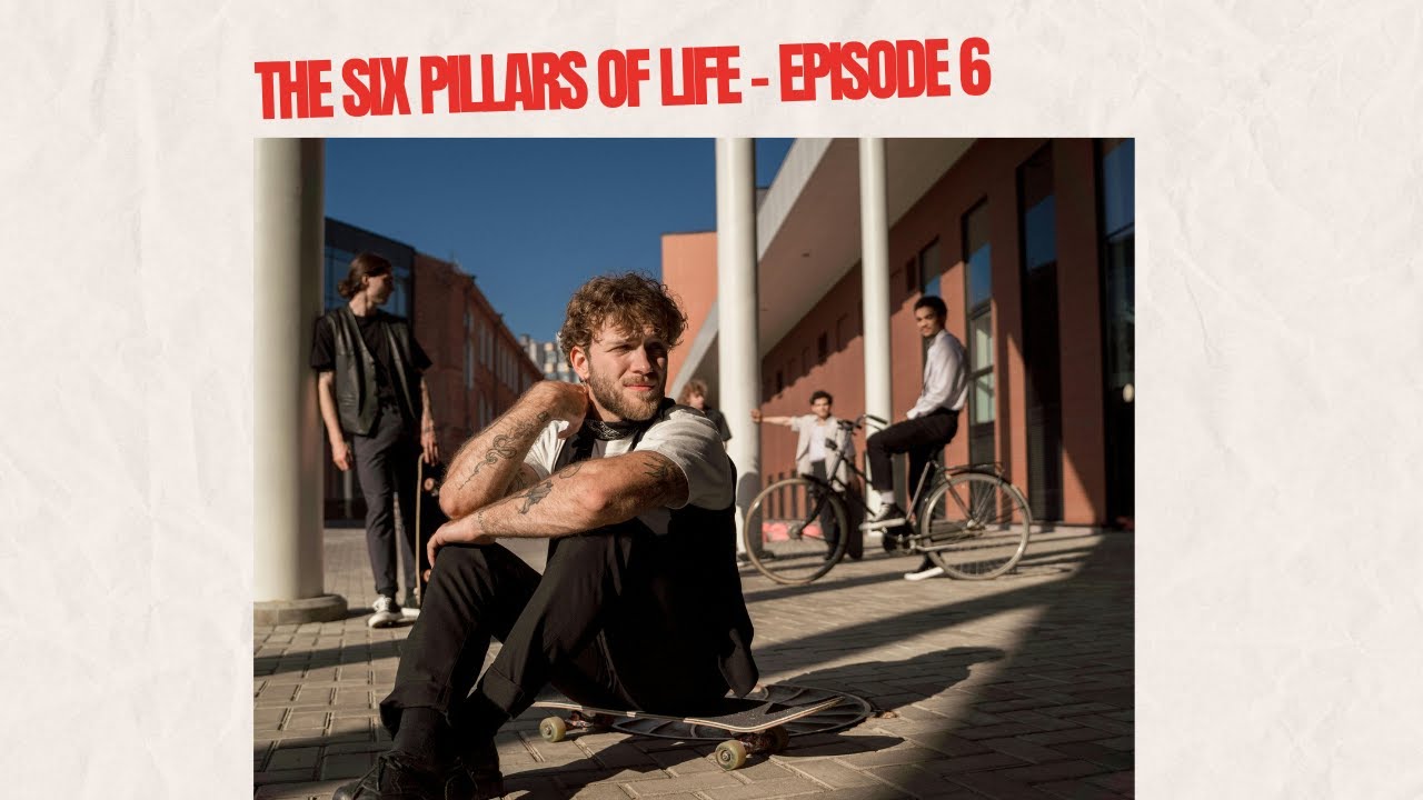 The six pillars of life - Episode 6 - YouTube