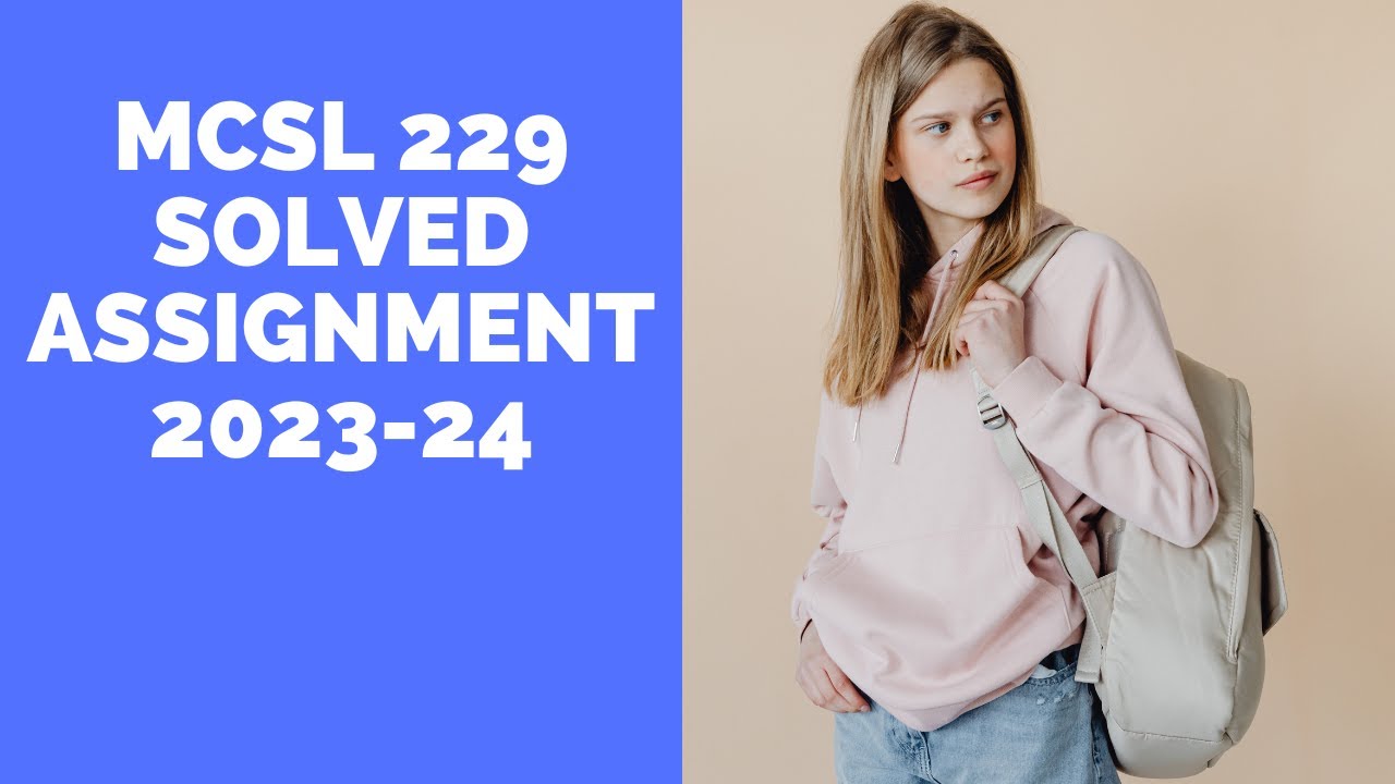 MCSL 229 SOLVED ASSIGNMENT 2023-24 - YouTube