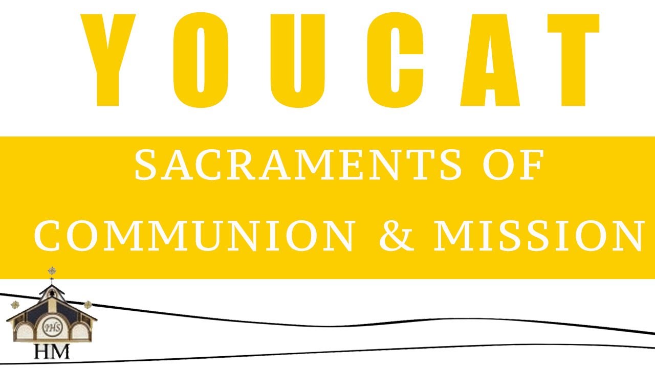YouCat Session #9 - Sacraments of Communion and Mission - YouTube