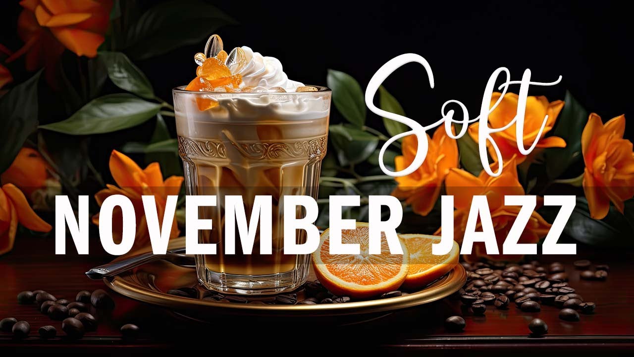 Soft November Jazz ☕Active autumn Jazz & sweet Bossa Nova for a new day ...