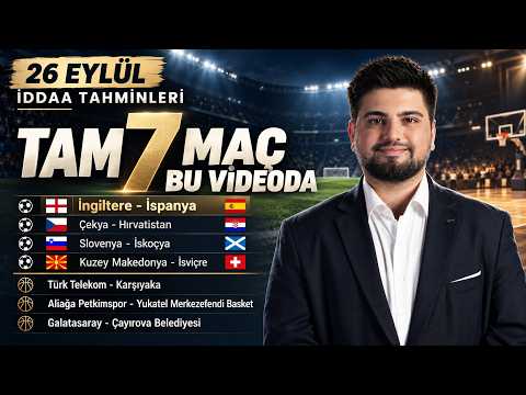 26 Eylül İddaa Tahminleri | İngiltere-İspanya | Galatasaray-Çayırova | Telekom-Karşıyaka | Tam 7 Maç