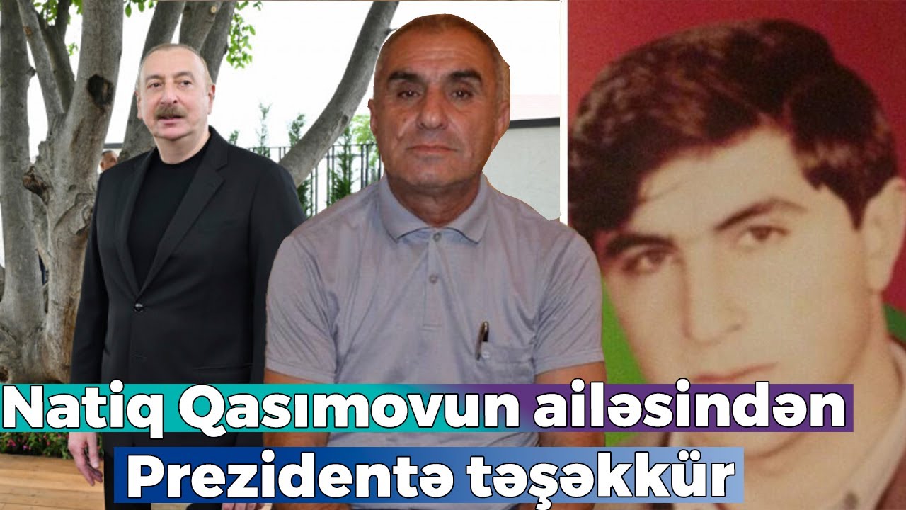 Natiq Qasımovun ailəsindən Prezidentə təşəkkür - YouTube