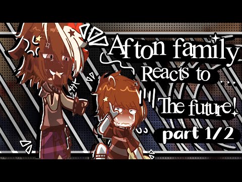 AFTON FAMILY REACTS TO THE FUTURE  .   .   .  || GCRV || FNAF REACTIONS|| YUKITAEZ ||GC||