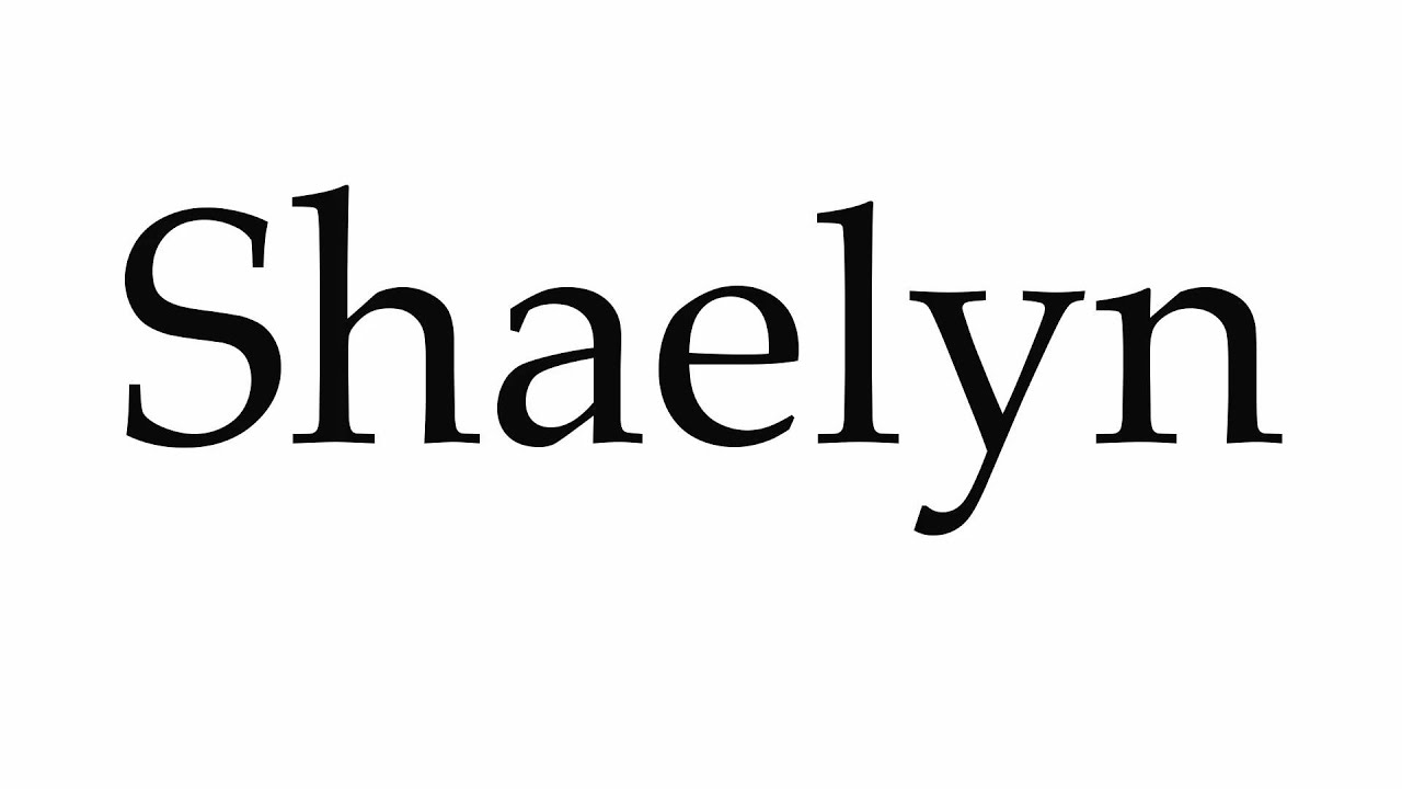 How to Pronounce Shaelyn - YouTube