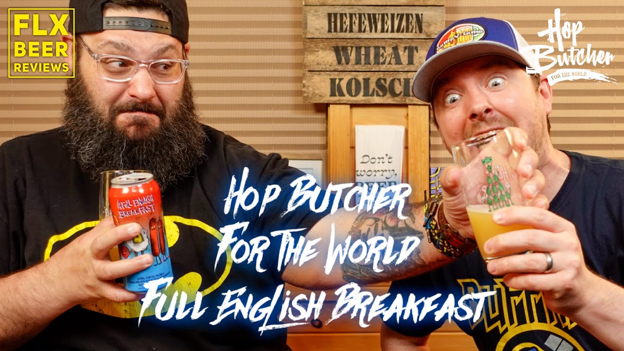Hop Butcher For The World | Full English Breakfast (Imperial NEIPA ...