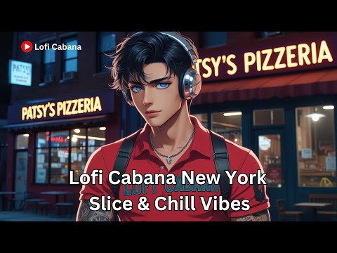 Lofi Cabana New York Slice & Chill Vibes