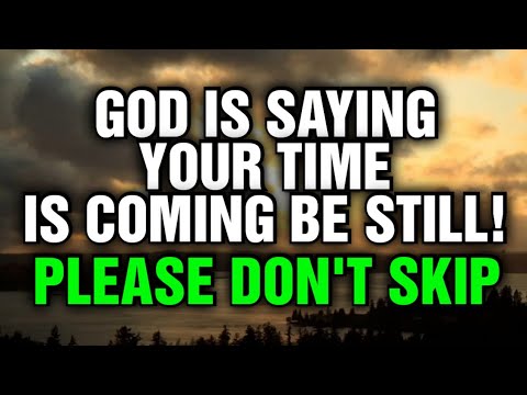 God Said - Your Time Is Coming, Be Still! Most Powerful Message From ...