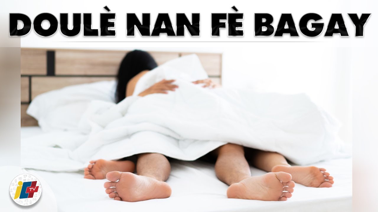 Kisa Ki Ka Fè Yon Fi Santi Gwo Doulè Nan Fè Bagay Sex Youtube
