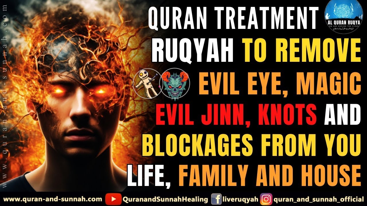 Ruqiah To Remove Evil Eye, Magic, Evil Jinn, Knots And Blockages From ...