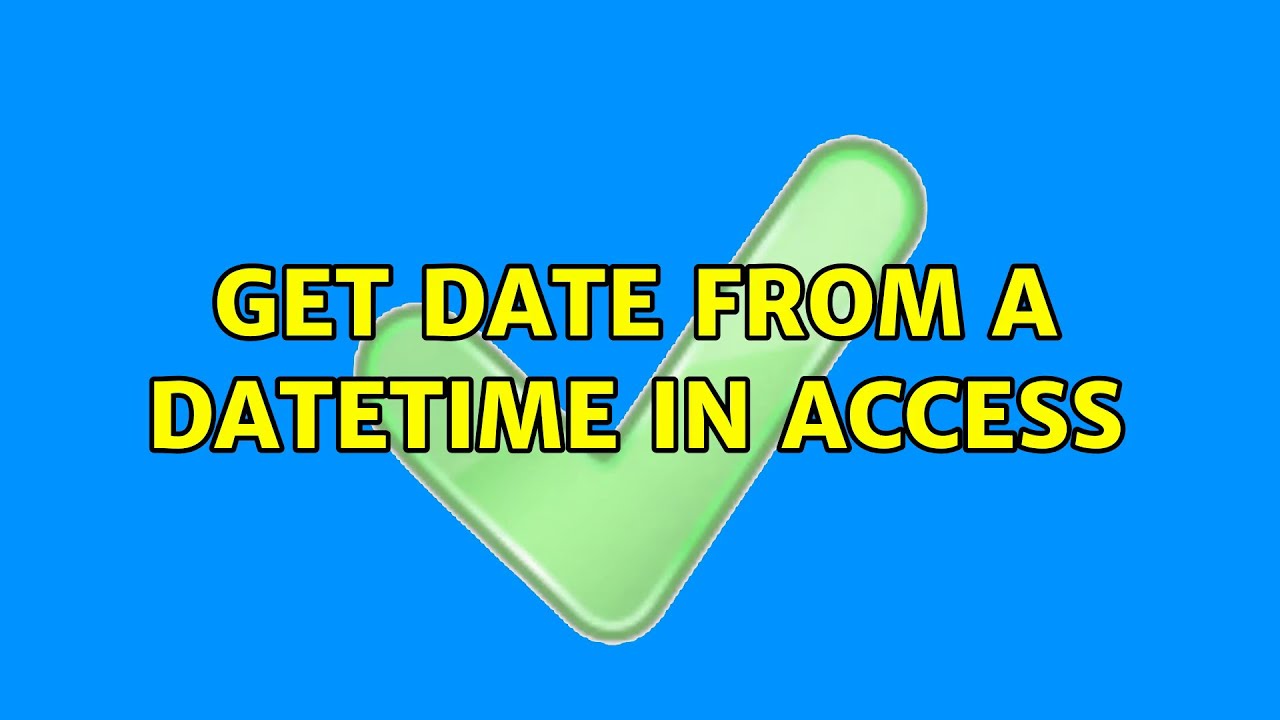 Get Date From A Datetime In Access YouTube Get Date From A Datetime In Access YouTube
